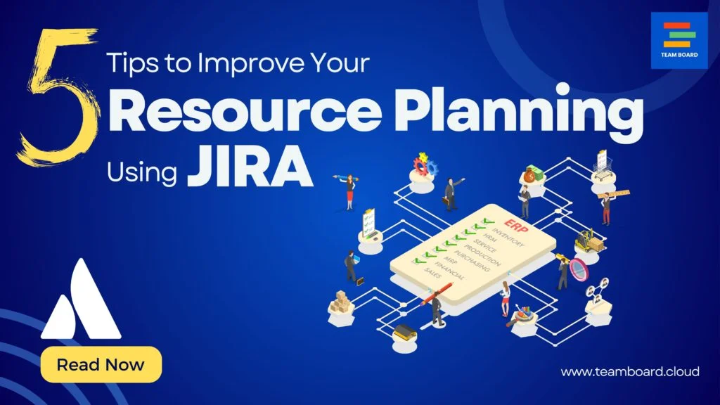 5 Tips to Improve Your Resource Planning Using JIRA