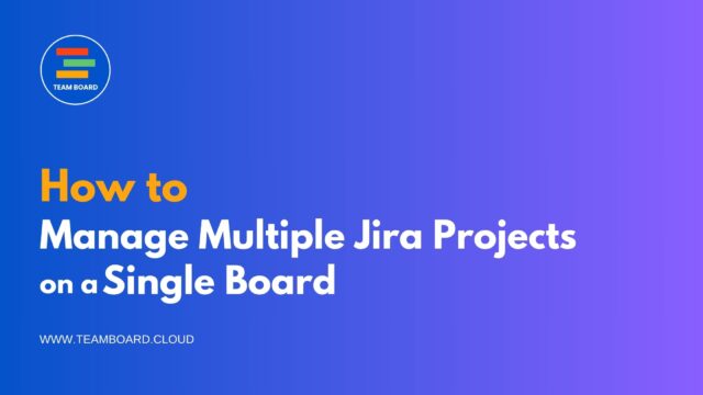 How to Manage Multiple Jira Projects on a Single Board? - TeamBoard - Resource planning, project ...