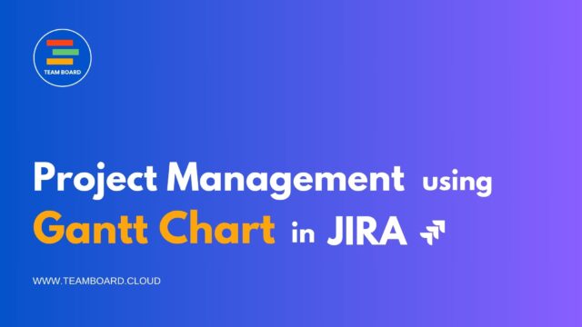 Project Management Using Gantt Charts in JIRA - TeamBoard - Resource ...