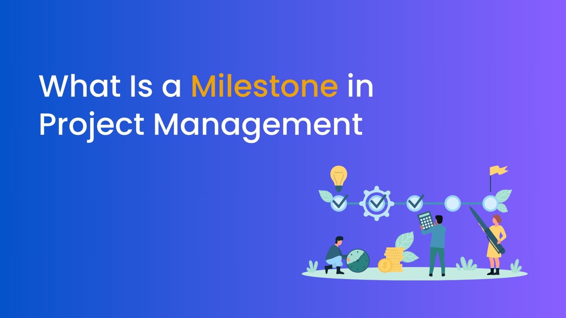 Milestone Definition What Is A Milestone In Project Management Milestone Definition What Is A Milestone In Project Management