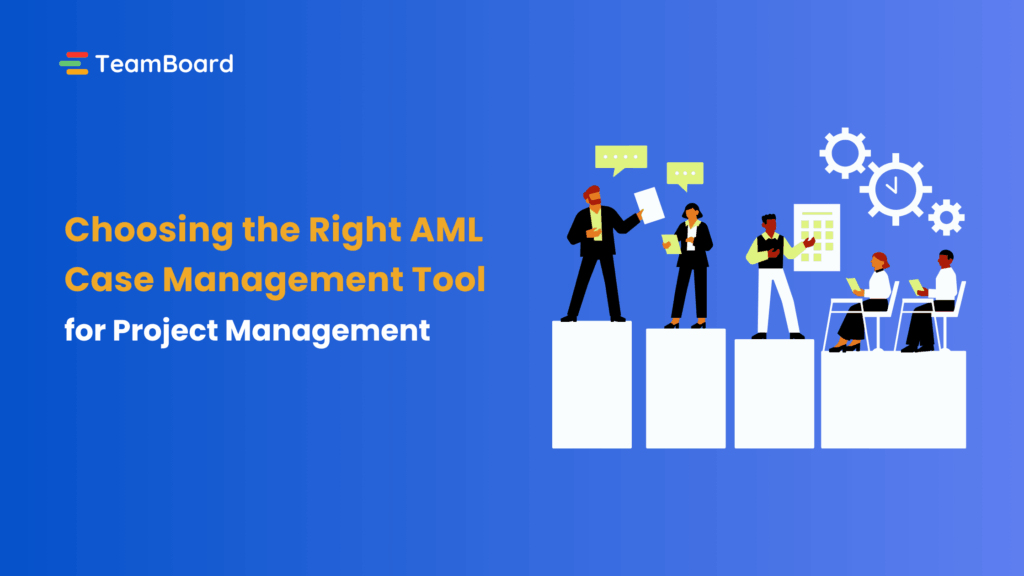 AML Case Management Tool for Your Project Management Needs