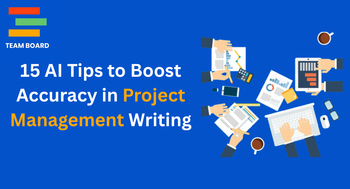 15 AI Tips to Boost Accuracy in Project Management Writing - TeamBoard - Resource planning ...
